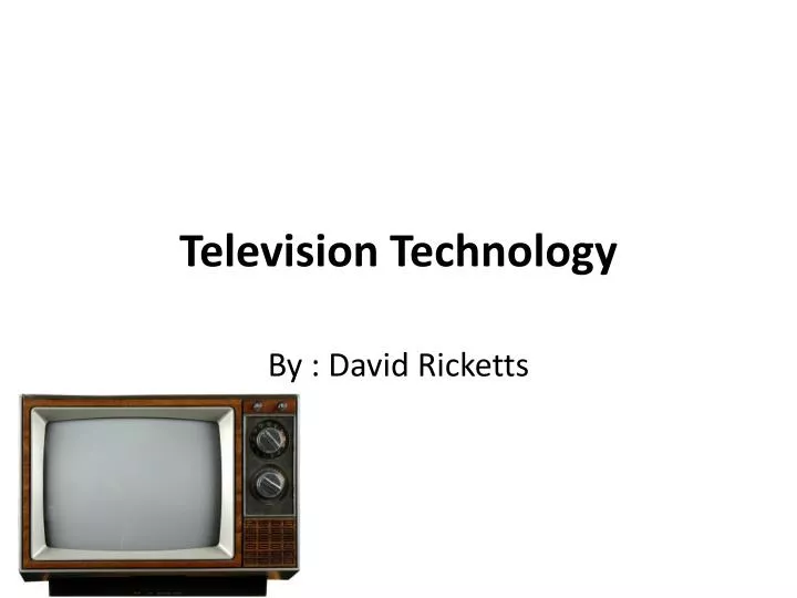 PPT - Television Technology PowerPoint Presentation, free download - ID ...
