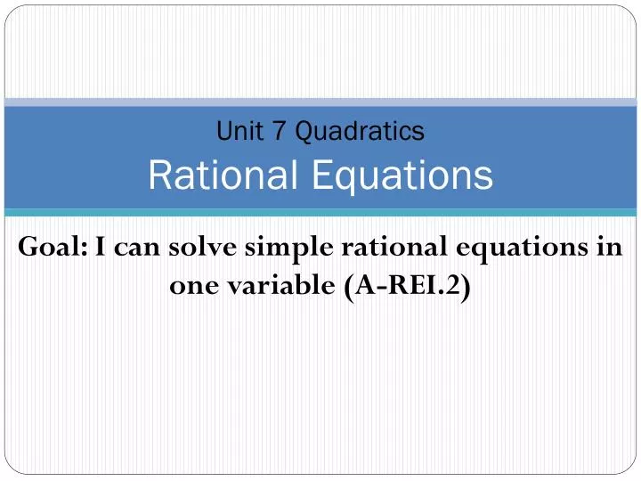 PPT - Unit 7 Quadratics Rational Equations PowerPoint Presentation ...