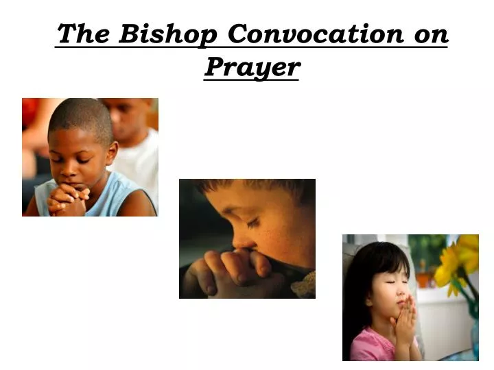 PPT - The Bishop Convocation on Prayer PowerPoint Presentation, free ...