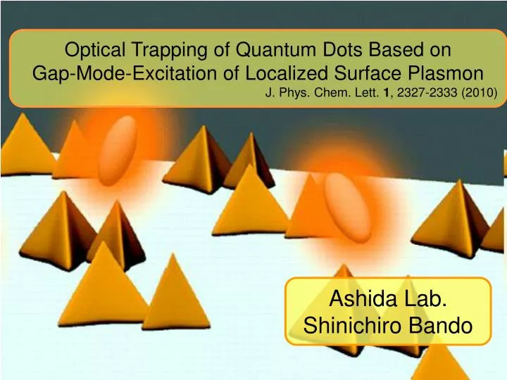 PPT - Optical Trapping of Quantum Dots Based on Gap-Mode-Excitation of ...