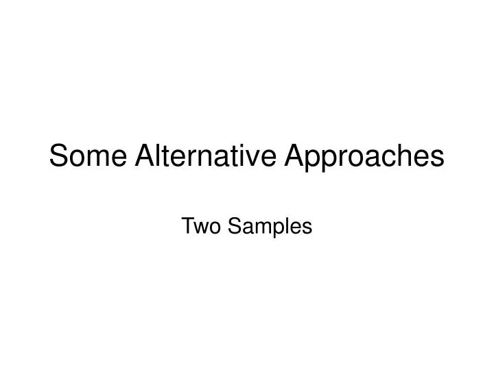 PPT - Some Alternative Approaches PowerPoint Presentation, free ...