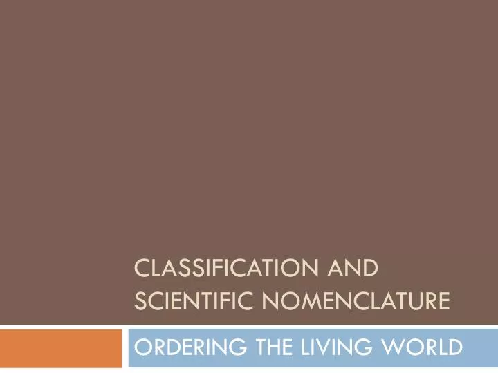 PPT - Classification and Scientific Nomenclature PowerPoint ...