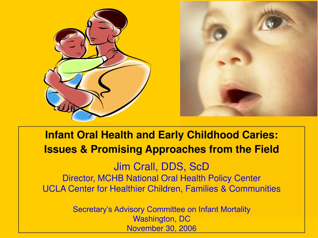 PPT - Infant Oral Health and Early Childhood Caries: Issues & Promising ...