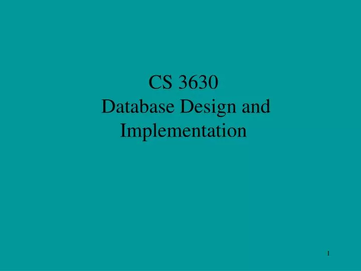 PPT - CS 3630 Database Design and Implementation PowerPoint Presentation - ID:3029870