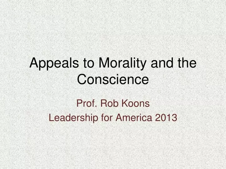 PPT - Appeals to Morality and the Conscience PowerPoint Presentation ...
