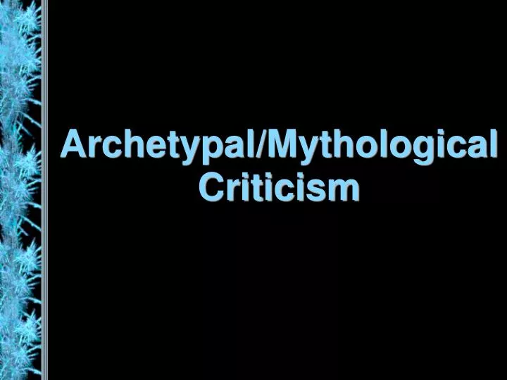 PPT - Archetypal/Mythological Criticism PowerPoint Presentation, free ...