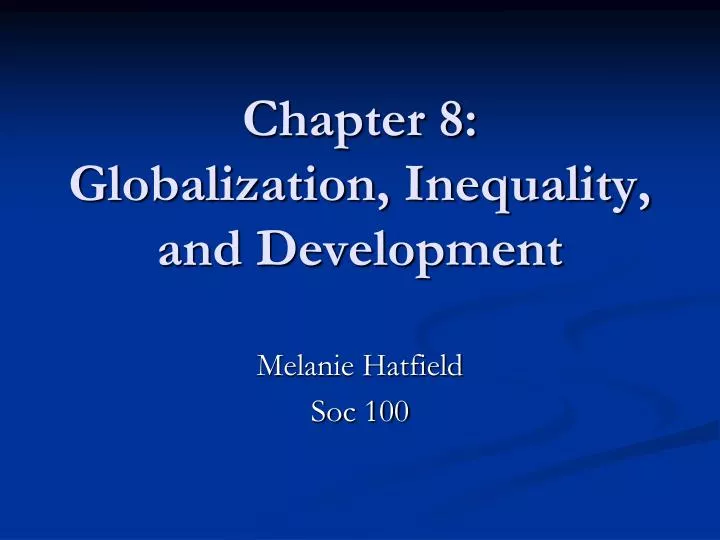 PPT - Chapter 8: Globalization, Inequality, and Development PowerPoint ...