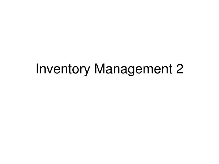 Ppt Inventory Management 2 Powerpoint Presentation Free Download