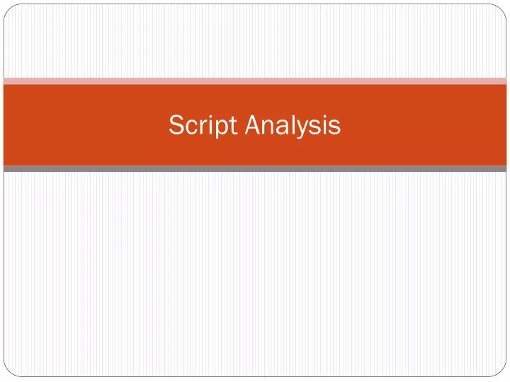 PPT - Script Analysis PowerPoint Presentation, free download - ID:3032338