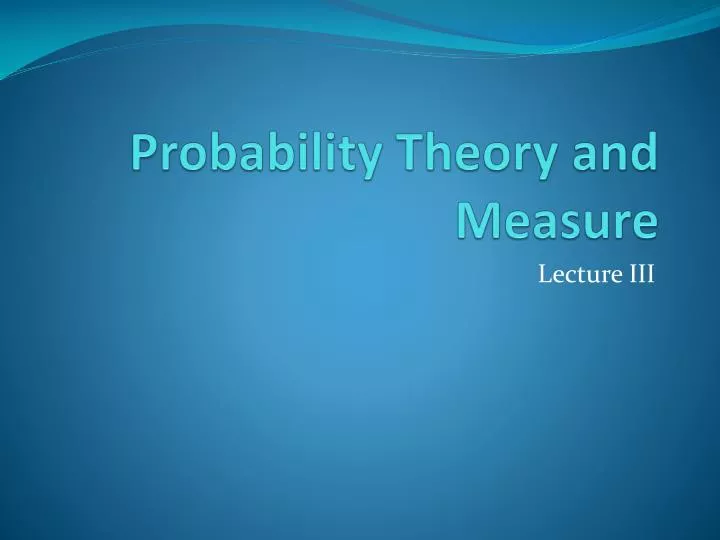 PPT - Probability Theory and Measure PowerPoint Presentation, free ...