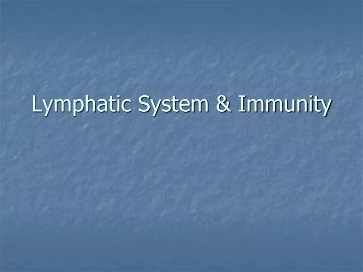 PPT - Lymphatic System & Immunity PowerPoint Presentation, free ...