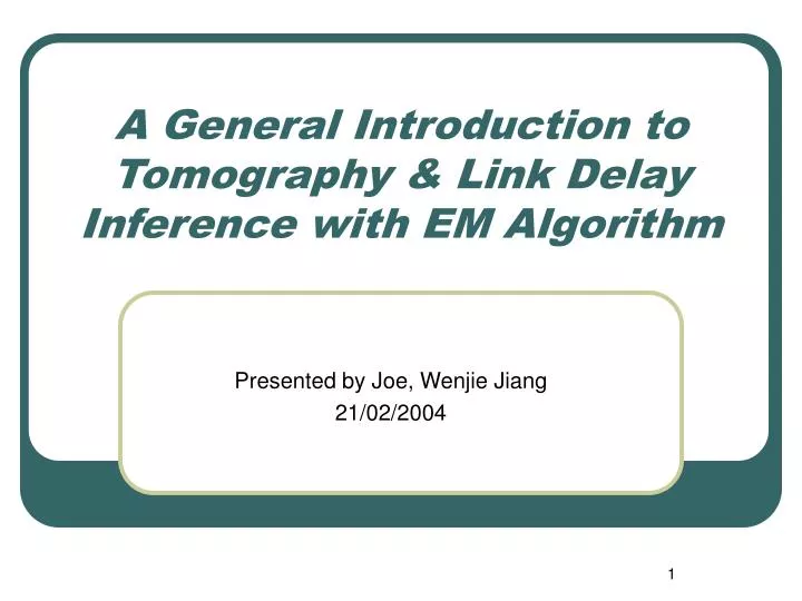 PPT - A General Introduction to Tomography & Link Delay Inference with ...