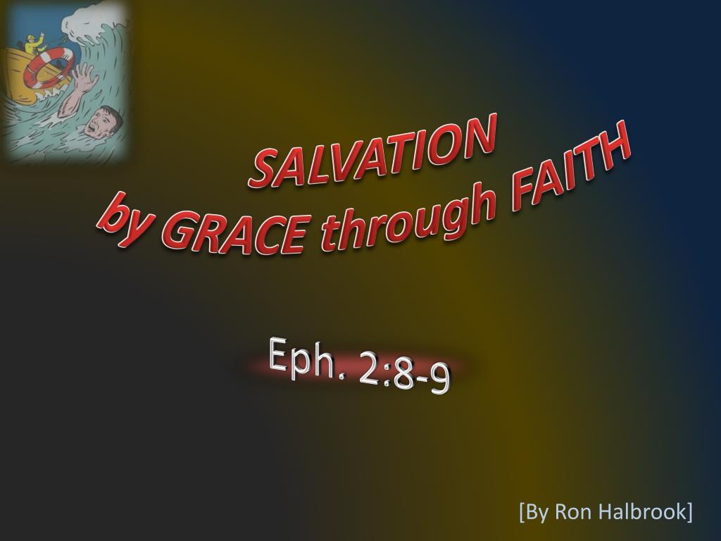 PPT - SALVATION b y GRACE through FAITH PowerPoint Presentation, free ...