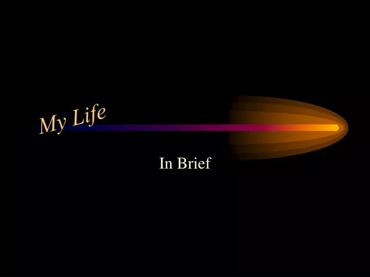 PPT - My Life PowerPoint Presentation, free download - ID:3034264