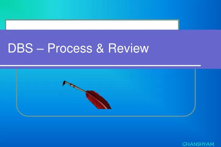 PPT - DBS – Process & Review PowerPoint Presentation, free download ...