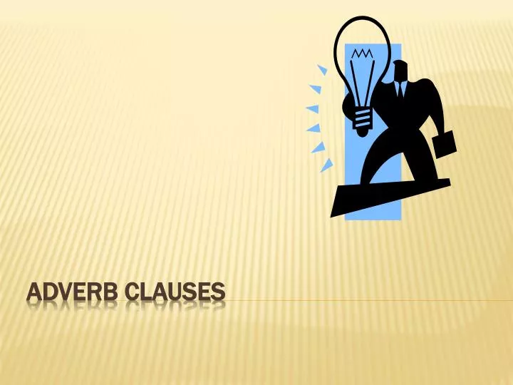 PPT - ADVERB CLAUSES PowerPoint Presentation, free download - ID:3034628