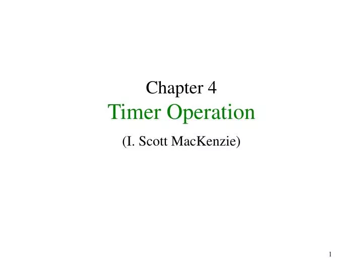 PPT - Chapter 4 Timer Operation (I. Scott MacKenzie) PowerPoint ...