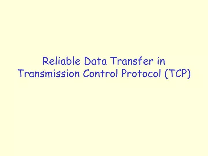 PPT - Reliable Data Transfer in Transmission Control Protocol (TCP ...