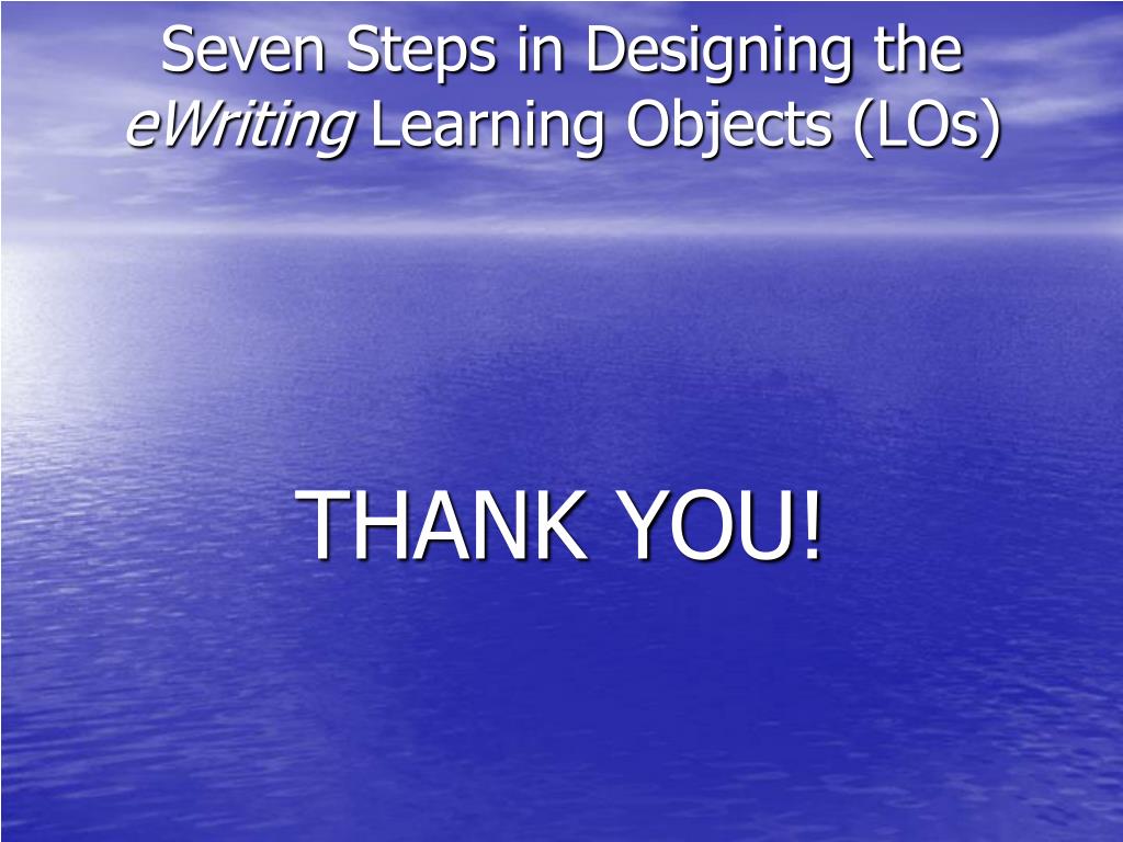 PPT - Seven Steps in Designing the eWriting Learning Objects (LOs ...