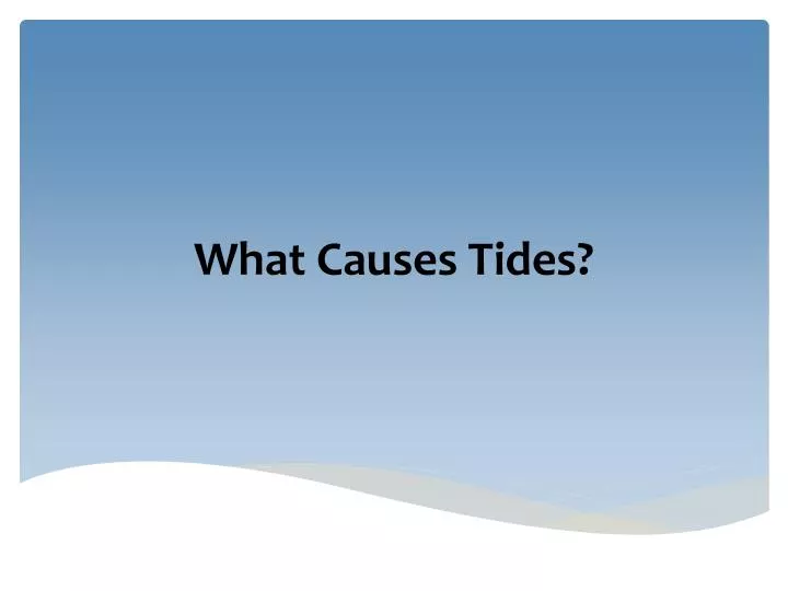 PPT - What Causes Tides? PowerPoint Presentation, free download - ID ...