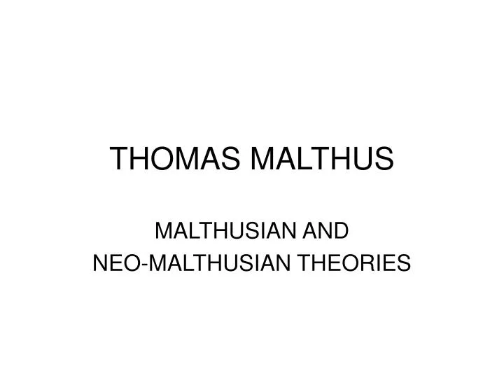 PPT - THOMAS MALTHUS PowerPoint Presentation, free download - ID:3035971