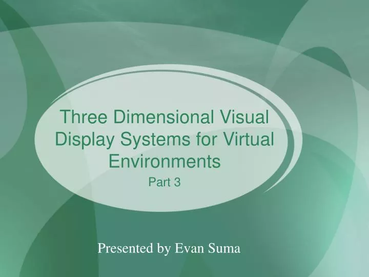 PPT - Three Dimensional Visual Display Systems for Virtual Environments PowerPoint Presentation ...
