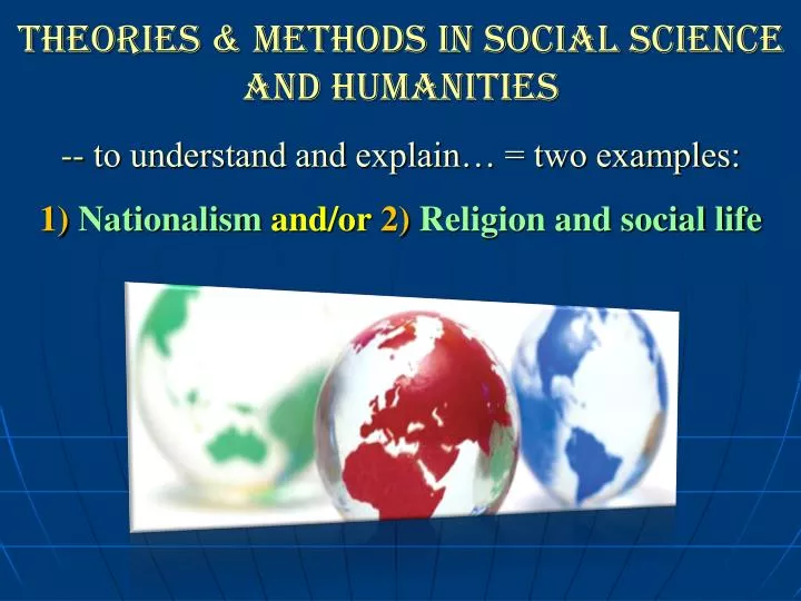 PPT - theories & Methods in Social science AND humanities PowerPoint ...