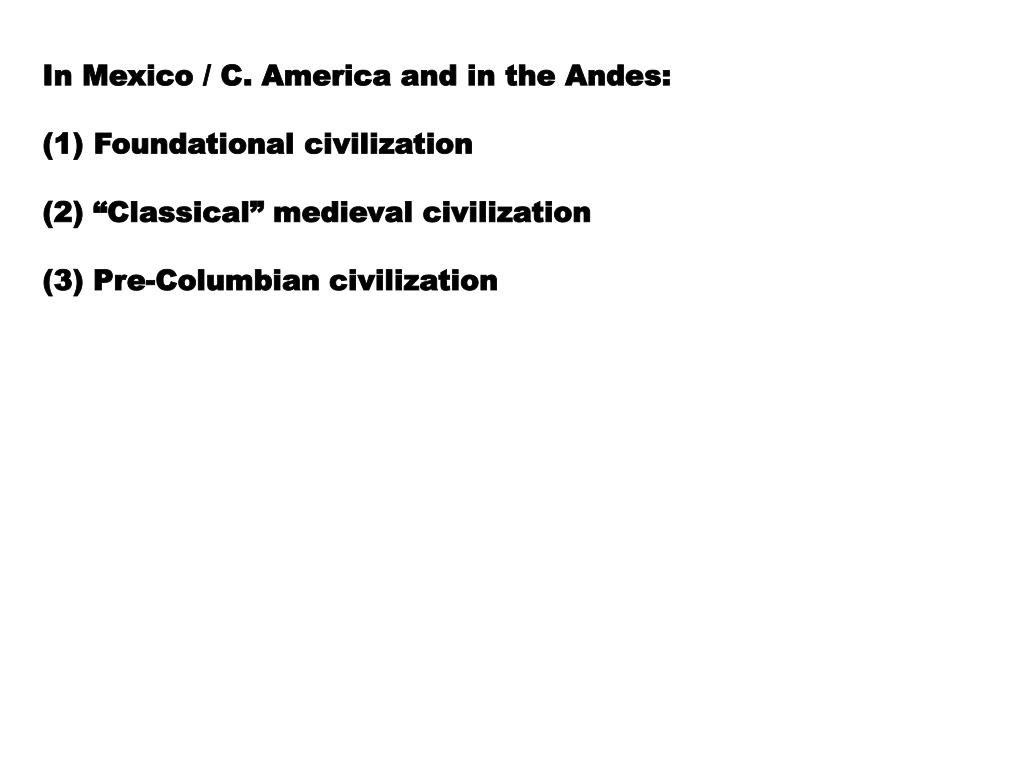PPT - Ancient Civilizations of Americas: Mexico, Andes & Central ...