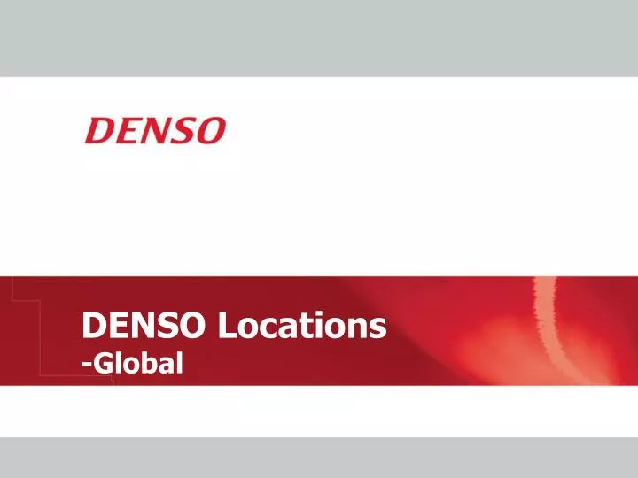 PPT - DENSO Locations -Global PowerPoint Presentation, free download ...