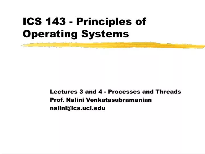 PPT - ICS 143 - Principles of Operating Systems PowerPoint Presentation - ID:3038669
