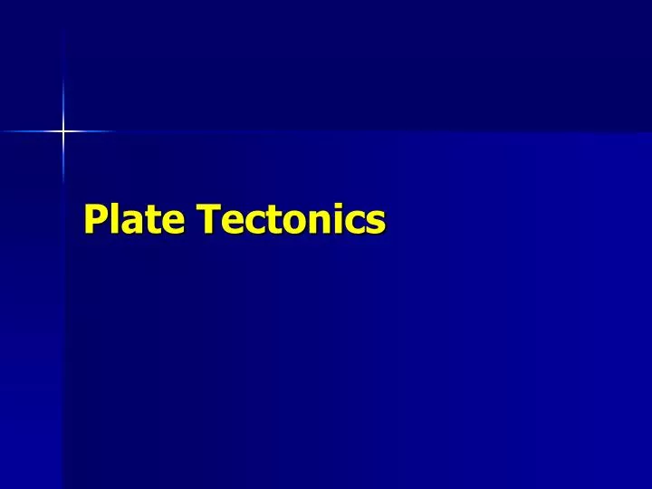 PPT - Plate Tectonics PowerPoint Presentation, free download - ID:3040014