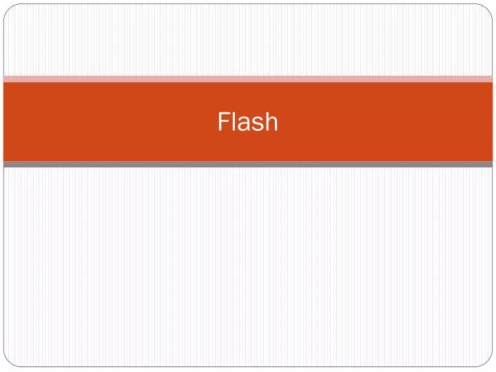 PPT - Flash PowerPoint Presentation, free download - ID:3040193