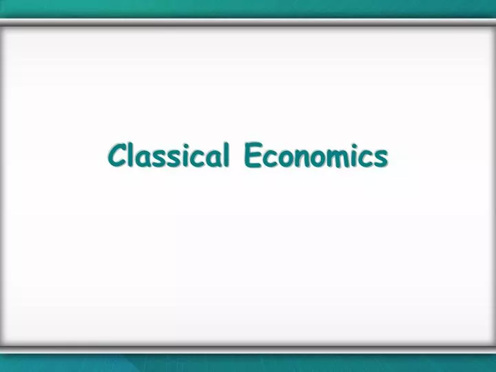 PPT - Classical Economics PowerPoint Presentation, free download - ID ...