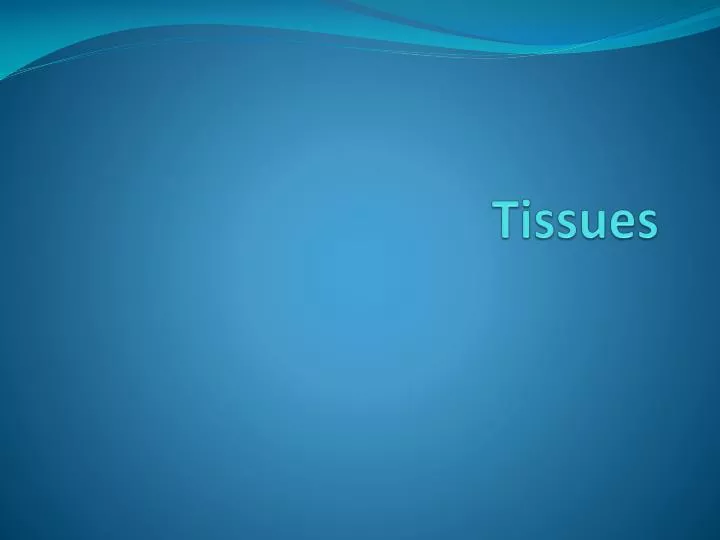 PPT - Tissues PowerPoint Presentation, free download - ID:3041825