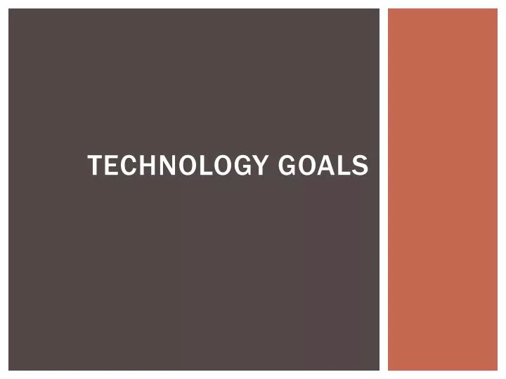 PPT - Technology Goals PowerPoint Presentation, free download - ID:3041851