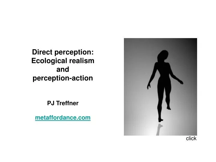 PPT - Direct perception: Ecological realism and perception-action PJ ...