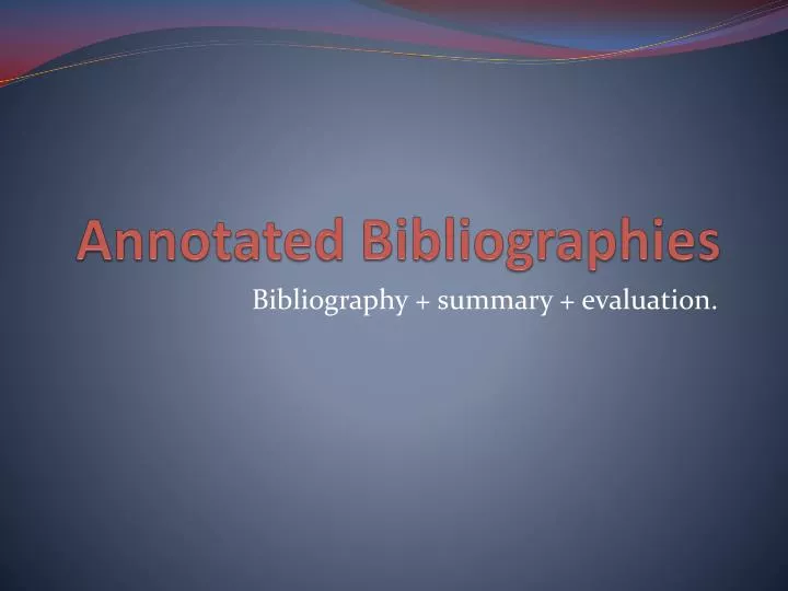 PPT - Annotated Bibliographies PowerPoint Presentation, free download ...