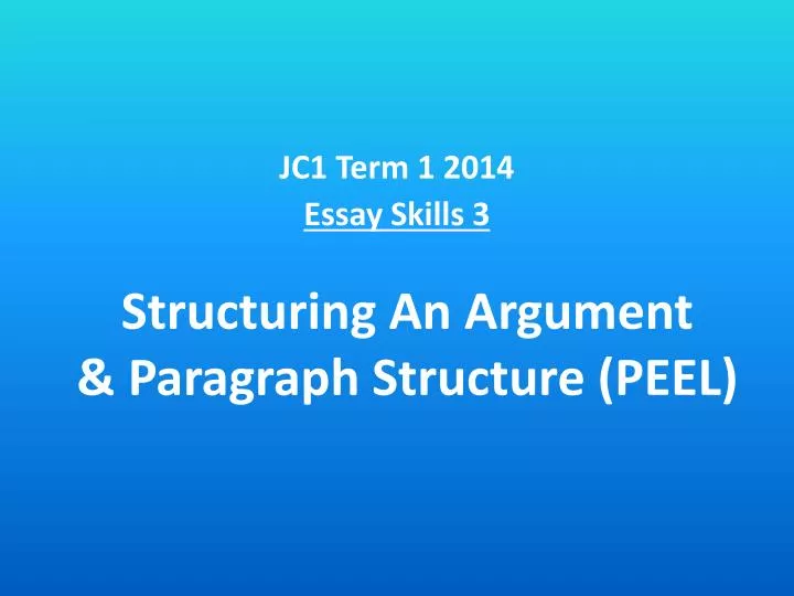 PPT - Structuring An Argument & Paragraph Structure (PEEL) PowerPoint ... PPT - Structuring An Argument & Paragraph Structure (PEEL) PowerPoint ...