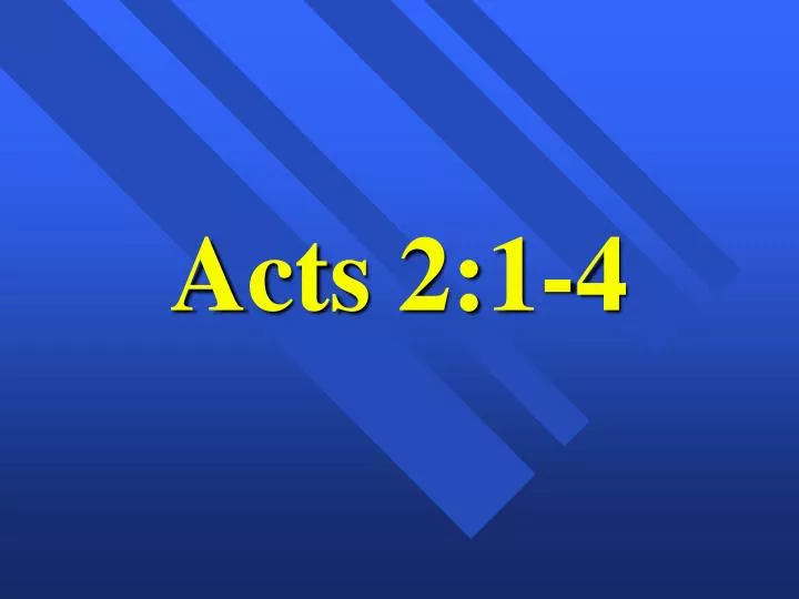 PPT - Acts 2:1-4 PowerPoint Presentation, free download - ID:3043399