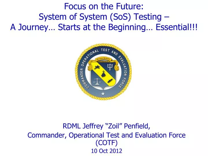 PPT - RDML Jeffrey “ Zoil ” Penfield, Commander, Operational Test and ... PPT - RDML Jeffrey “ Zoil ” Penfield, Commander, Operational Test and ...
