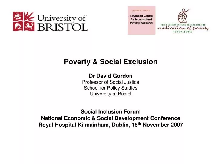 PPT - Poverty & Social Exclusion Dr David Gordon Professor of Social ...