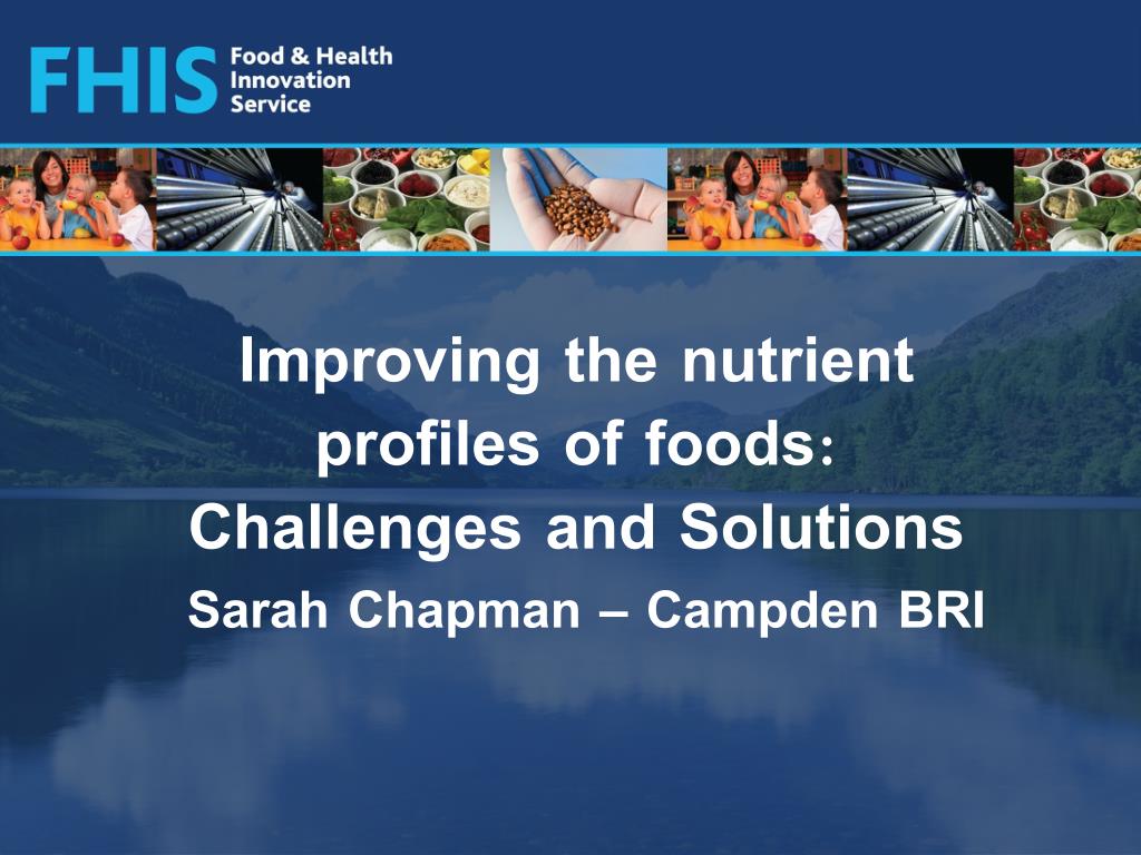 PPT - Improving the nutrient profiles of foods: Challenges and ...