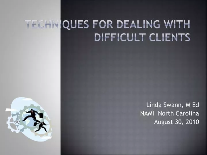PPT - Techniques for Dealing with Difficult Clients PowerPoint ...