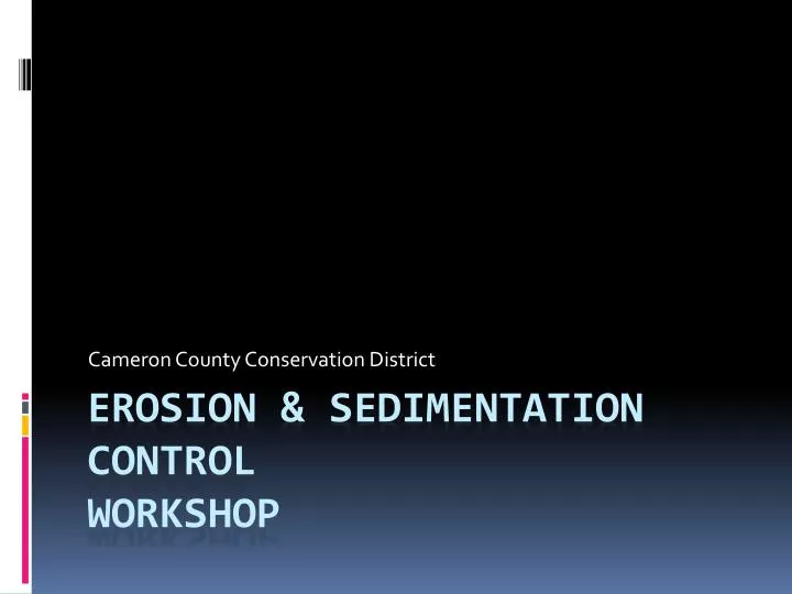 PPT - Erosion & Sedimentation Control Workshop PowerPoint Presentation - ID:3044186