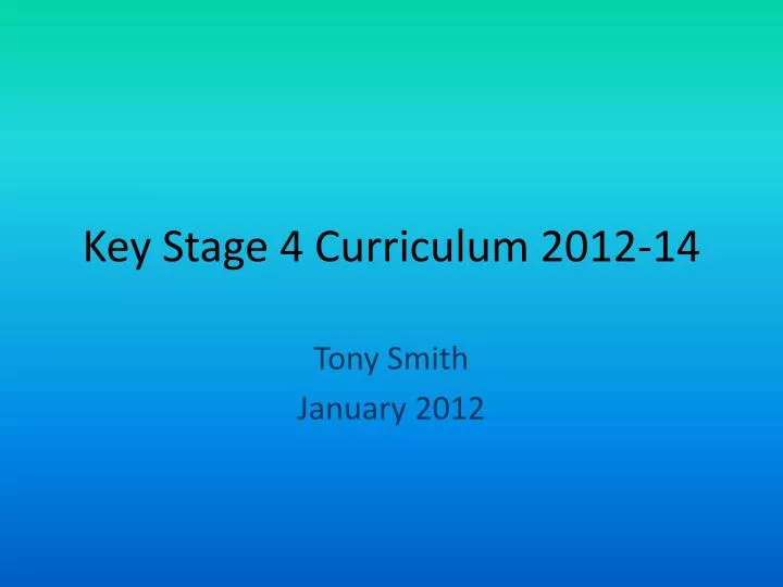PPT - Key Stage 4 Curriculum 2012-14 PowerPoint Presentation, free ...