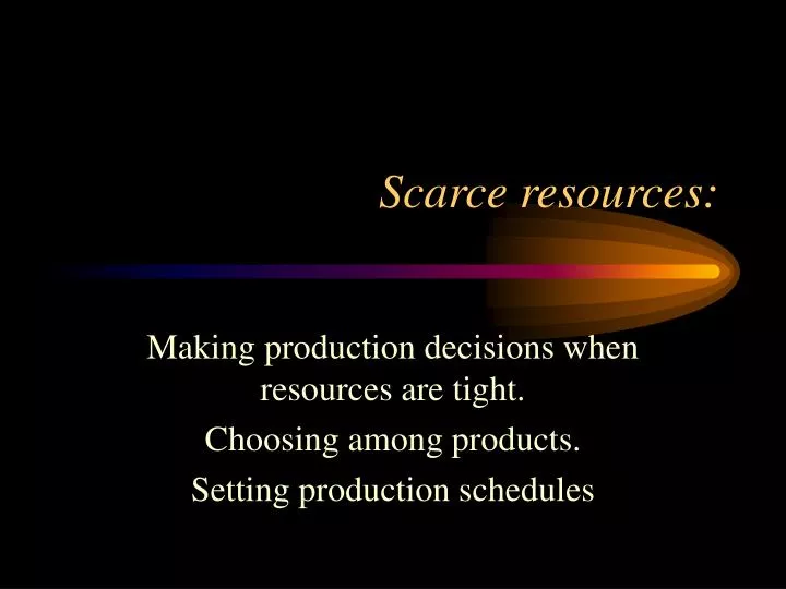 PPT - Scarce resources: PowerPoint Presentation, free download - ID:3044514