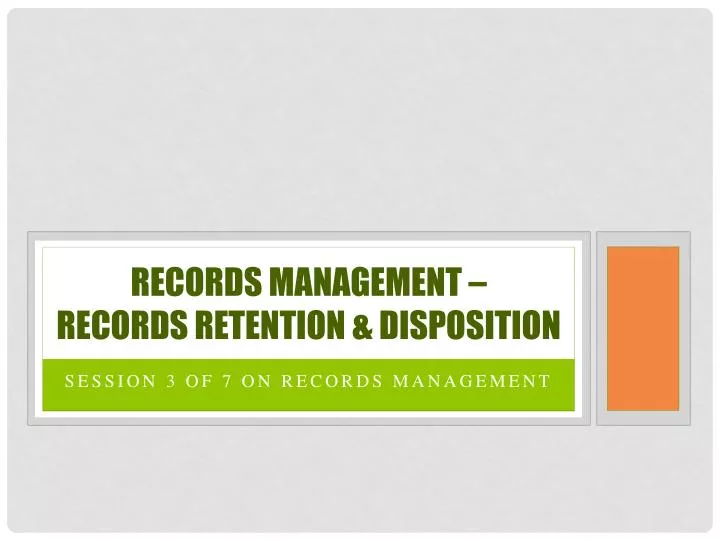 PPT - Records Management – Records retention & Disposition PowerPoint ...