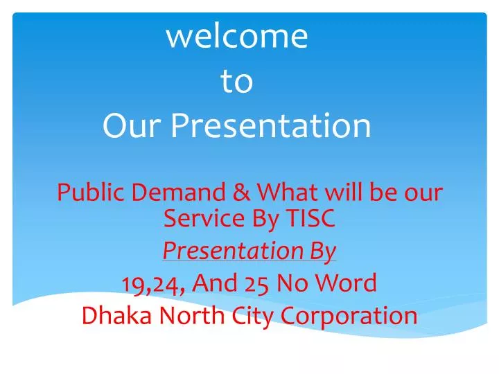 PPT - welcome to Our Presentation PowerPoint Presentation, free ...
