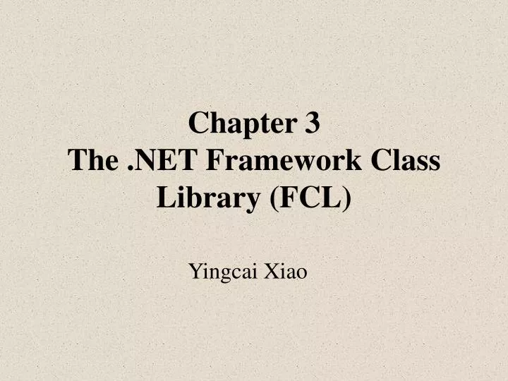 Ppt Chapter 3 The Net Framework Class Library Fcl Powerpoint Presentation Id3045842