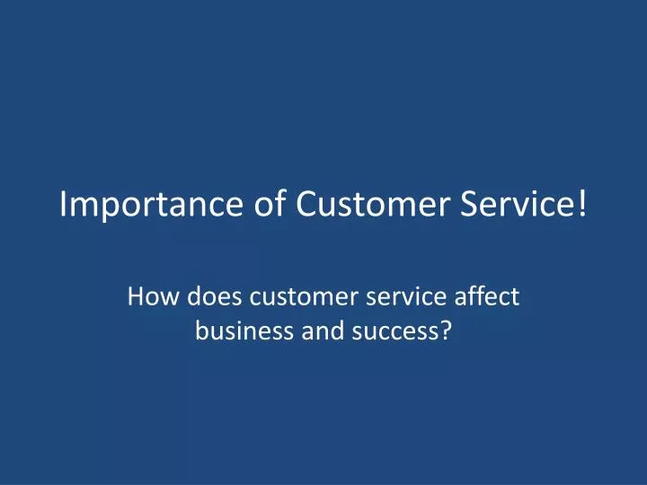 PPT - Importance of Customer Service! PowerPoint Presentation - ID:3047910 PPT - Importance of Customer Service! PowerPoint Presentation - ID:3047910
